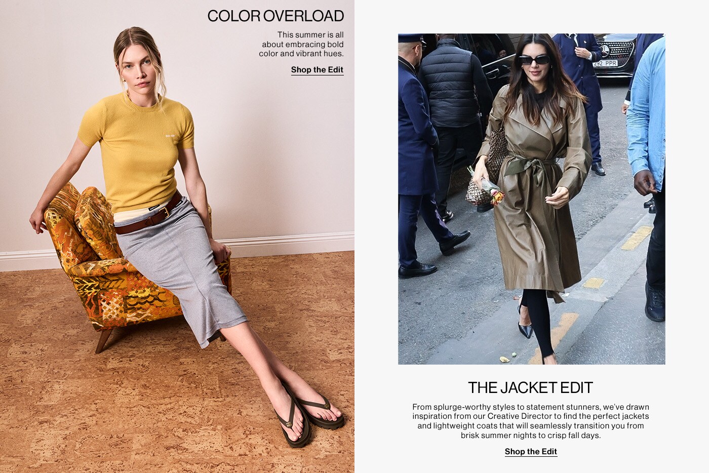 Color Overload. Shop the Edit. The Jacket Edit. Shop the Edit.